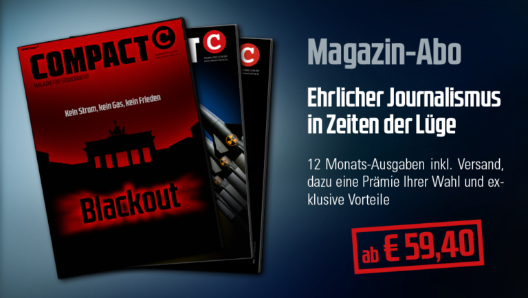 Jetzt COMPACT-Magazin abonnieren: Monatsmagazin, Geschichte, Spezial ...
